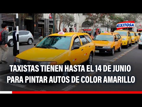 🔴🔵Taxistas tienen hasta el 14 de junio para pintar de color amarillo ...