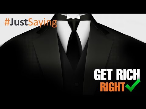 #JUSTSAYING: Get rich right