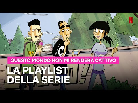 La playlist BOMBA di Questo mondo non mi renderà cattivo | Netflix Italia - Riviera Comunicazione