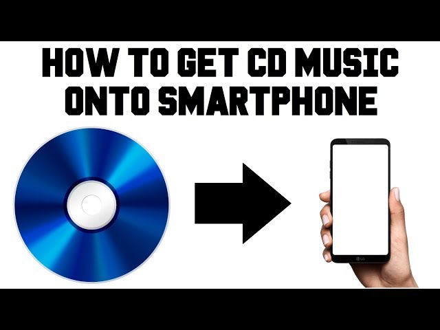 How To Put Music From A CD Onto An Android Phone Murdersparrows